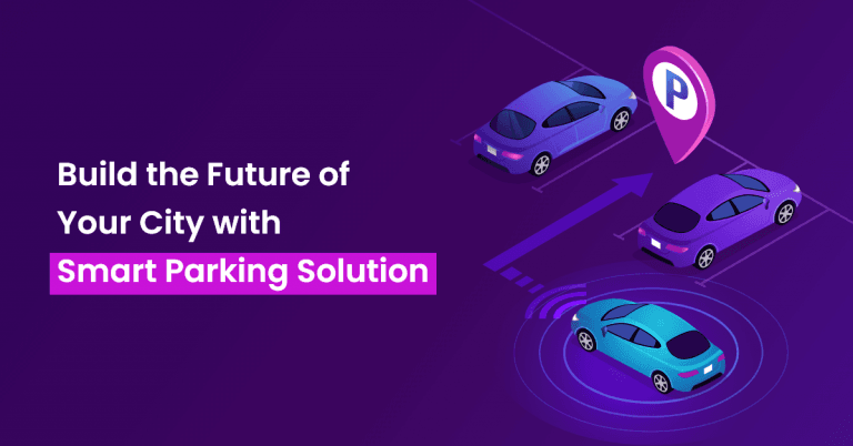 Smart Parking Solution for Build the Future of Your City