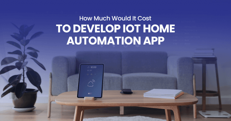 How Much Would It Cost to Develop IoT Home Automation App